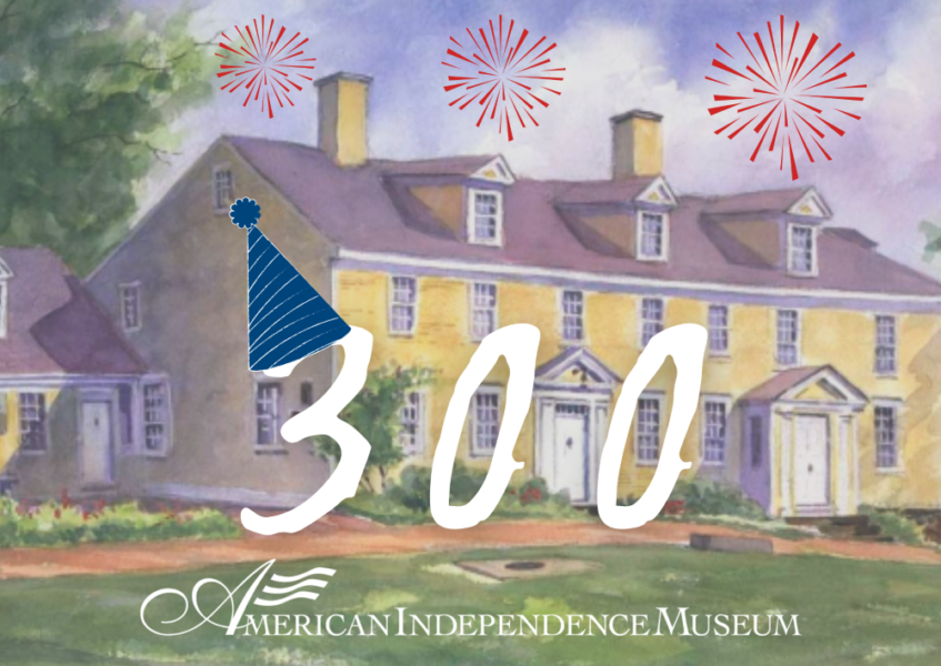 300th Anniversary Celebrations - American Independence Museum